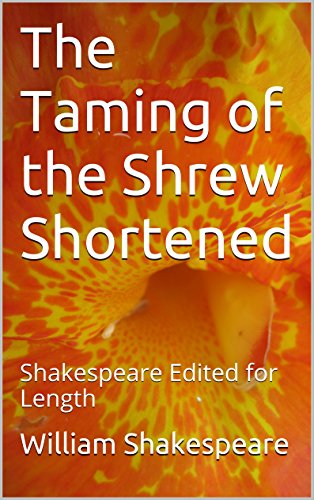The Taming of the Shrew Shortened: Shakespeare Edited for Length by ...