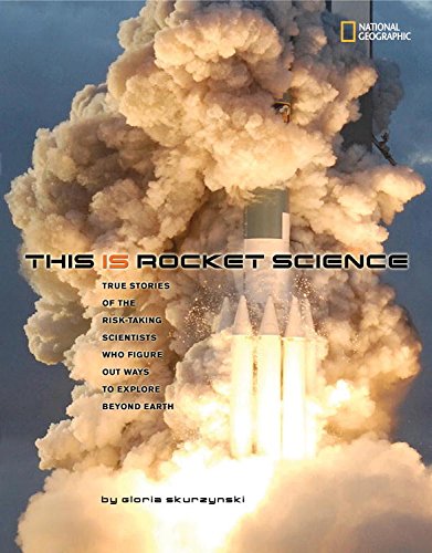 This Is Rocket Science: True Stories of the Risk-taking Scientists who ...