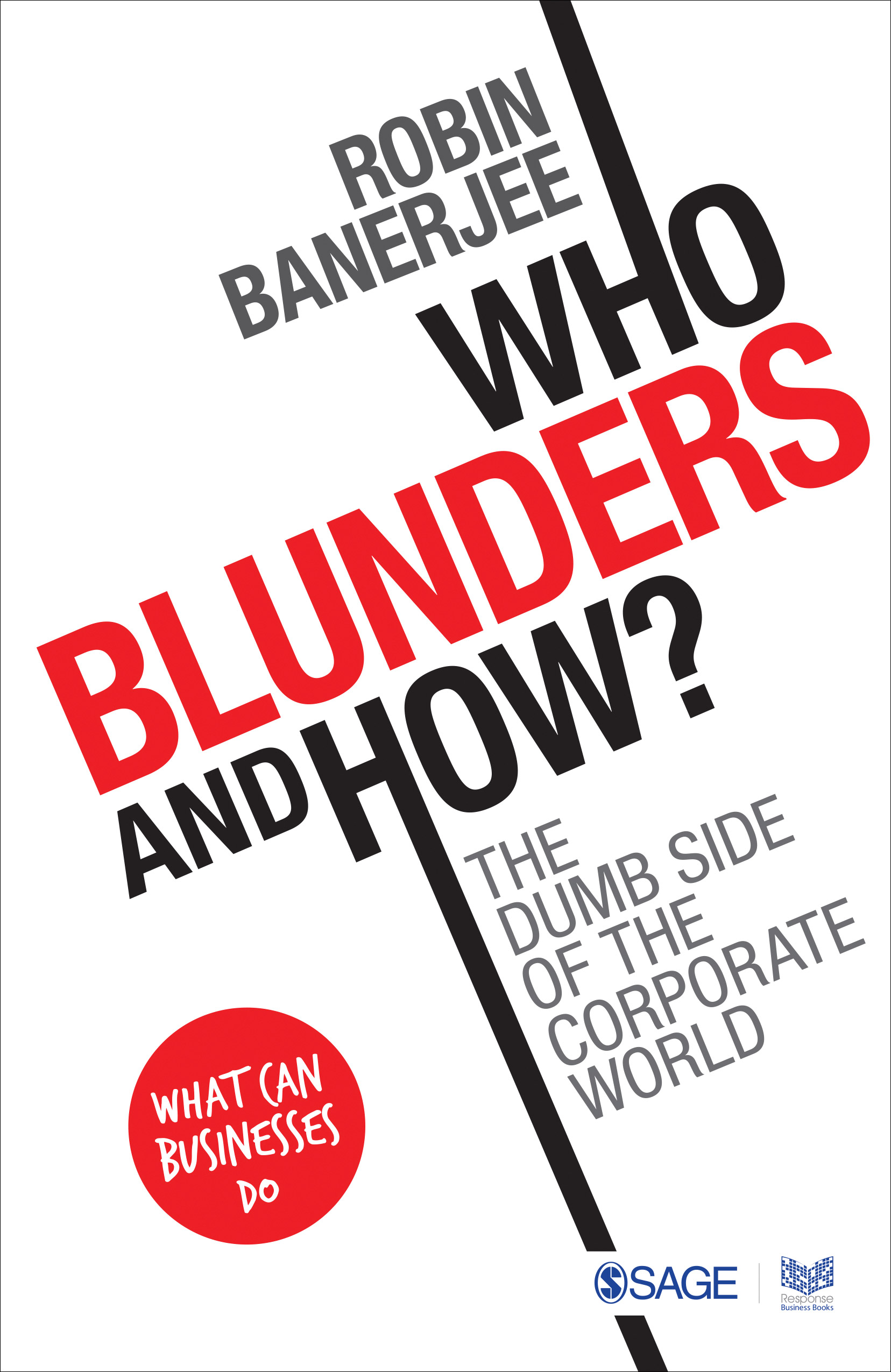 Who Blunders and How: The Dumb Side of the Corporate World by Robin ...