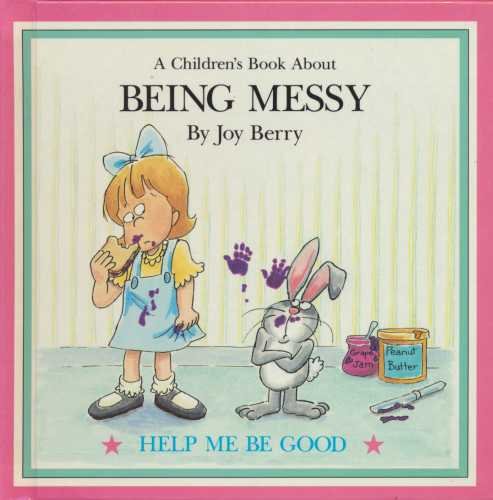 A Children's Book About Being Messy (Help Me Be Good) by Joy Berry ...