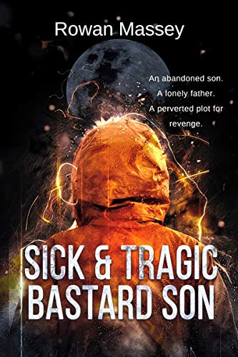 Sick and Tragic Bastard Son by Rowan Massey | Goodreads