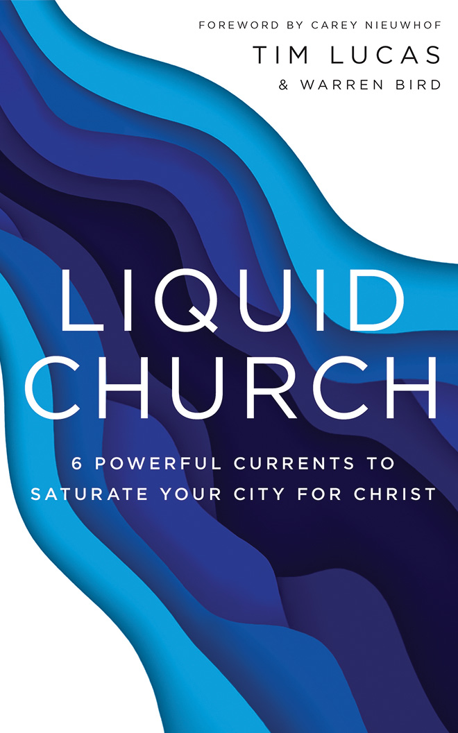Liquid Church: 6 Powerful Currents to Saturate Your City for Christ by ...