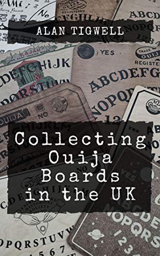 Collecting Ouija Boards in the UK by Alan Tigwell | Goodreads