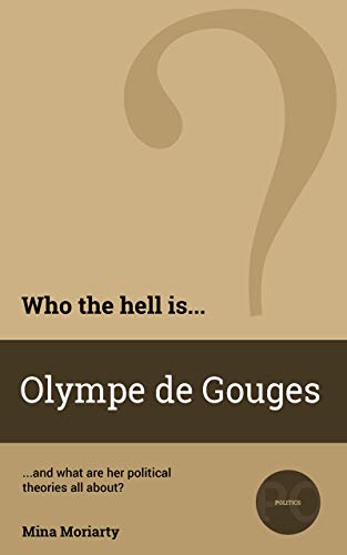 Who the Hell is Olympe de Gouges? by Mina Moriarty | Goodreads