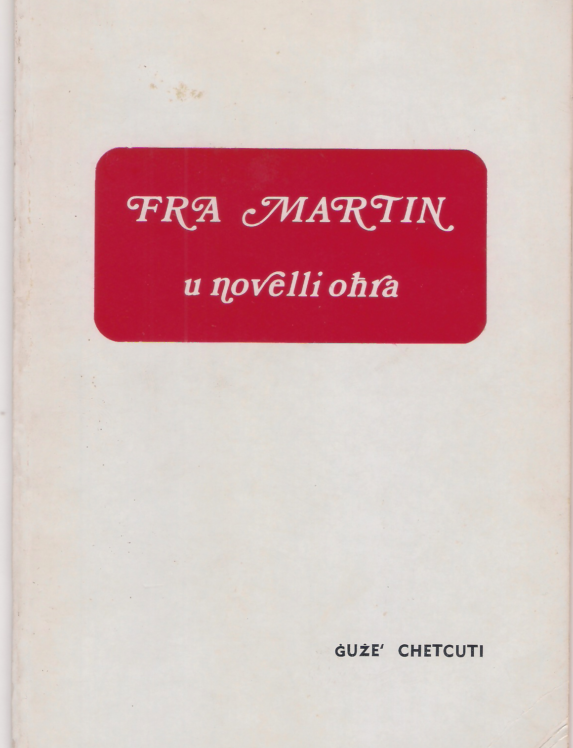 Fra Martin u Novelli Oħra by Ġużè Chetcuti | Goodreads