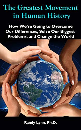 The Greatest Movement in Human History: How We're Going to Overcome Our ...