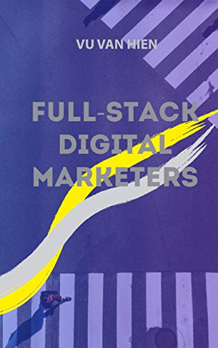 Full-stack Digital Marketers: Beginning of your successful digital ...