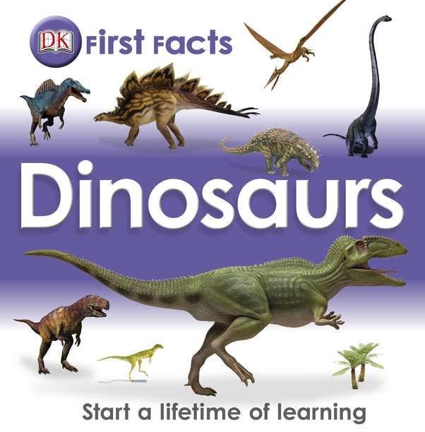 First Facts: Dinosaurs (Dk First Facts) by D.K. Publishing | Goodreads