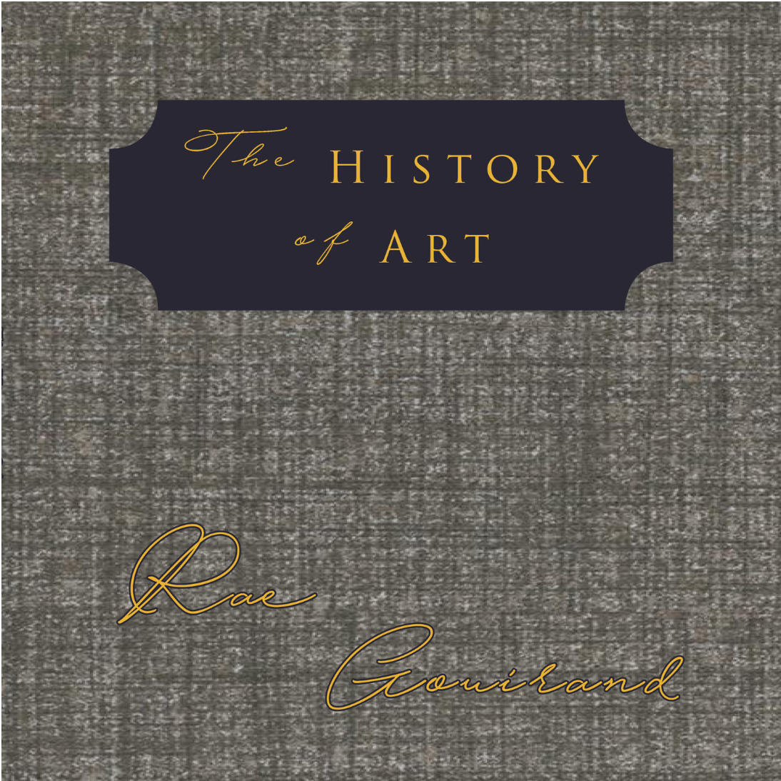 The History of Art by Rae Gouirand | Goodreads