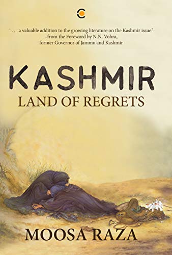 Kashmir: Land of Regrets by Moosa Raza | Goodreads