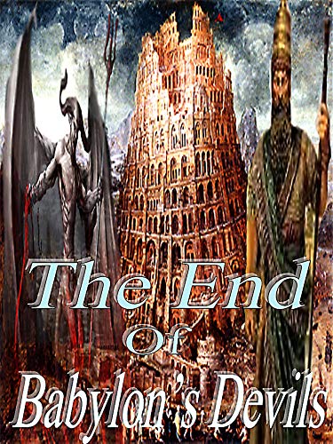 The End Of Babylon’s Devils: The end of the rule of the Nimrod tyrant ...