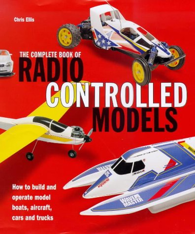 The Complete Book of Radio Controlled Models: How to Build, Tune and ...