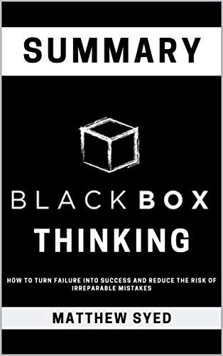 Summary Black Box Thinking by Matthew Syed by Light | Goodreads