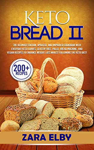 Keto Bread 2: The Ultimate Edition, Updated and Improved Cookbook with ...