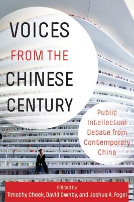 Voices from the Chinese Century: Public Intellectual Debate from ...