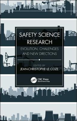 Safety Science Research: Evolution, Challenges and New Directions by ...