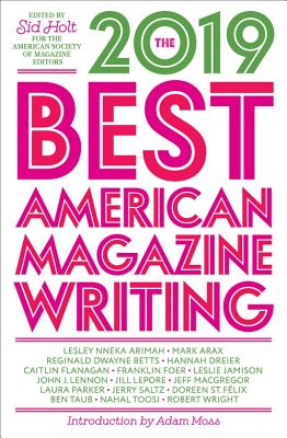 The Best American Magazine Writing 2019 by Sid Holt | Goodreads
