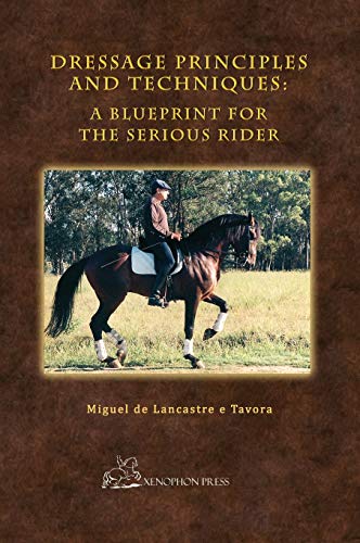 Dressage Principles and Techniques: A Blueprint for the Serious Rider ...