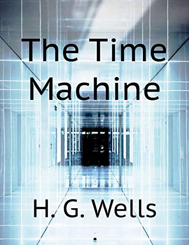 The Time Machine (Annotated) by H.G. Wells | Goodreads
