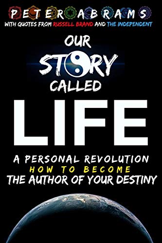 Our Story Called Life by Peter Abrams | Goodreads