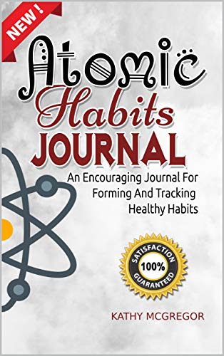 ATOMIC HABITS JOURNAL: An Encouraging Journal For Forming And Tracking ...