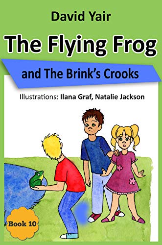 The Flying Frog and The Brink’s Crooks: An adventure story for children ...