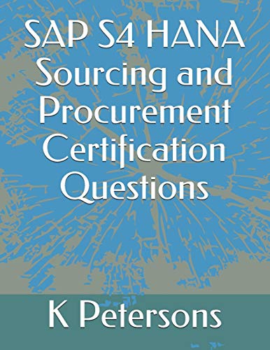 SAP S4 HANA Sourcing and Procurement Certification Questions by K. Petersons | Goodreads