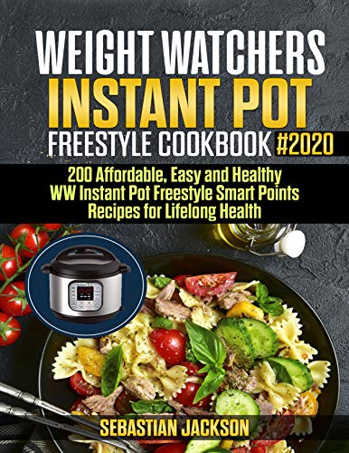 Weight Watchers Instant Pot Freestyle Cookbook #2020: 200 Affordable ...