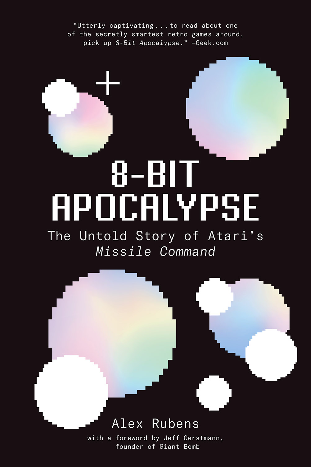 8-Bit Apocalypse: The Untold Story of Atari's Missile Command by Alex ...