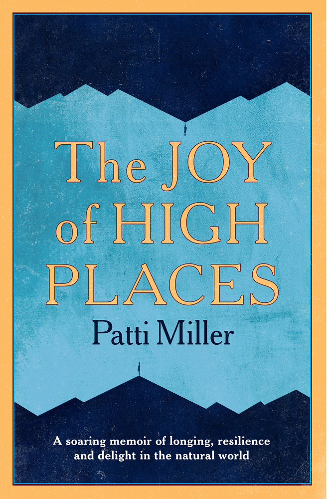 The Joy of High Places by Patti Miller | Goodreads