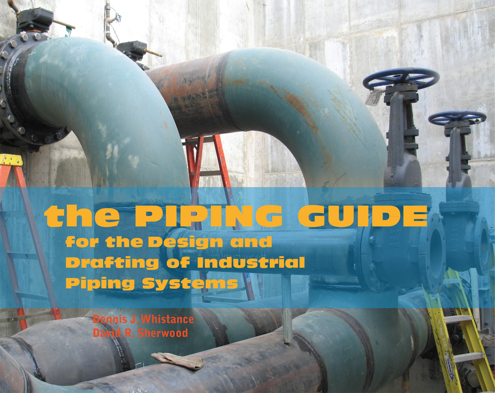 The Piping Guide: For the Design and Drafting of Industrial Piping ...