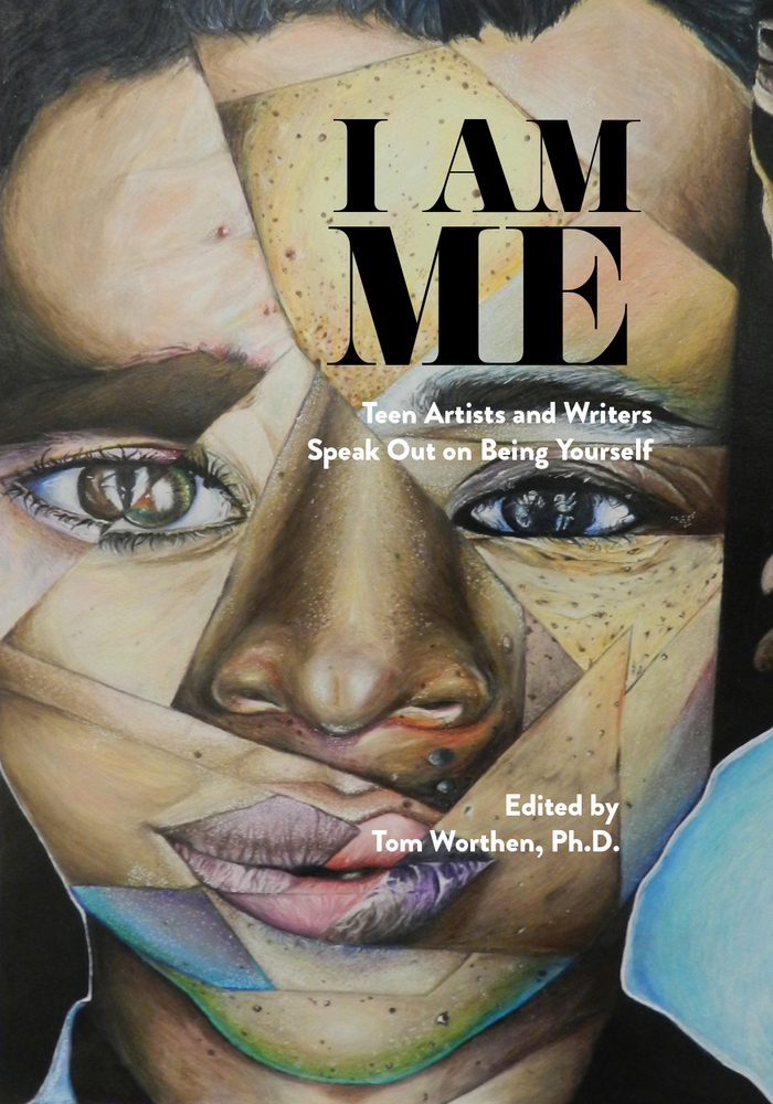I Am Me: Teen Artists and Writers Speak Out on Being Yourself by Tom ...