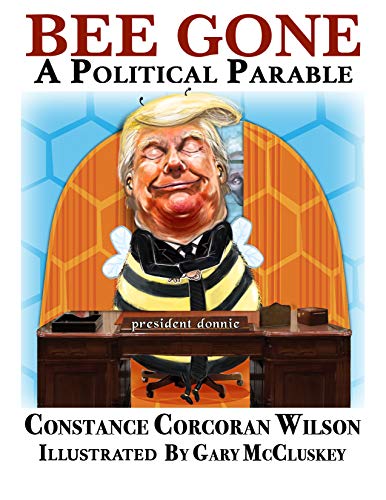 Bee Gone: A Political Parable by Connie Corcoran Wilson | Goodreads