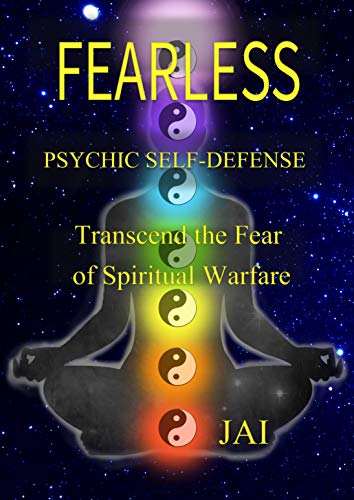 Fearless: Psychic Self-Defense: Transcend the Fear of Spiritual Warfare ...