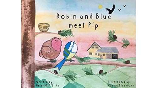 Robin and Blue meet Pip by Helen Griffiths | Goodreads