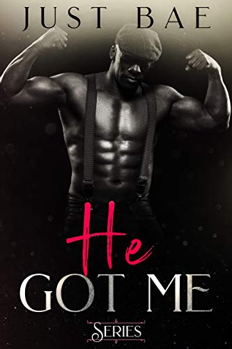 He Got Me Series by Just Bae | Goodreads