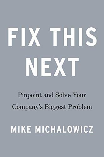 Fix This Next: Make the Vital Change That Will Level Up Your Business ...