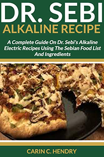 DR. SEBI ALKALINE RECIPE: A Complete Guide On Dr. Sebi’s Alkaline ...