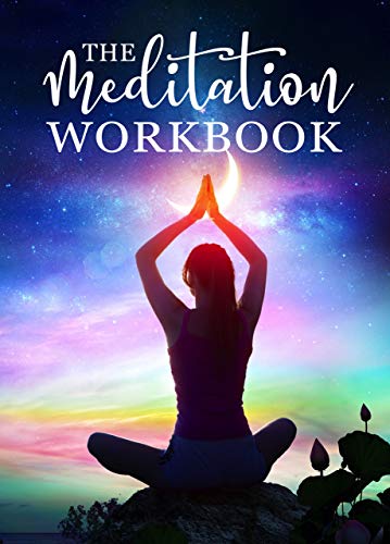 The Meditation Workbook: 160+ Meditation Techniques to Reduce Stress ...