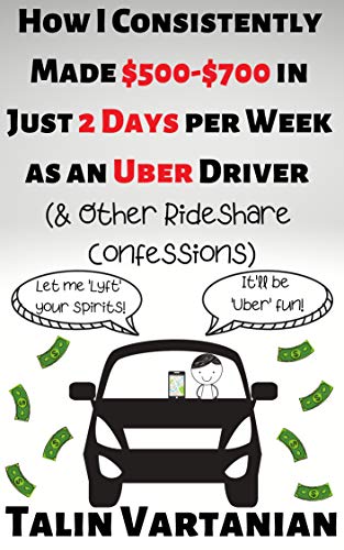 How I Consistently Made $500-$700 in Just 2 Days per Week as an Uber ...