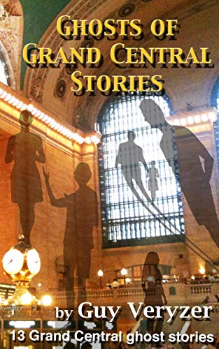 The Ghosts of Grand Central Stories by Guy Veryzer | Goodreads