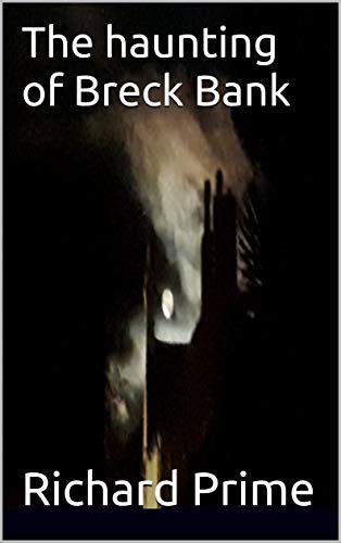 The haunting of Breck Bank by Richard Prime | Goodreads