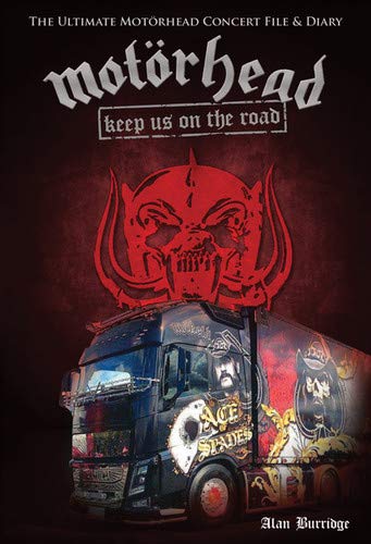 Motorhead - Keep Us On The Road by Alan Burridge | Goodreads