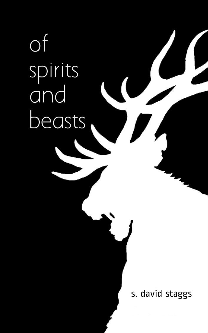 of spirits and beasts by S. David Staggs | Goodreads