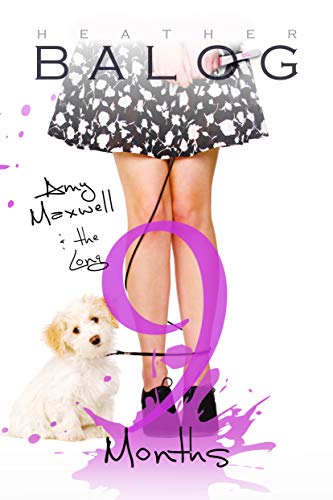 Amy Maxwell & the Long 9 Months (Amy Maxwell Series) by Heather Balog | Goodreads