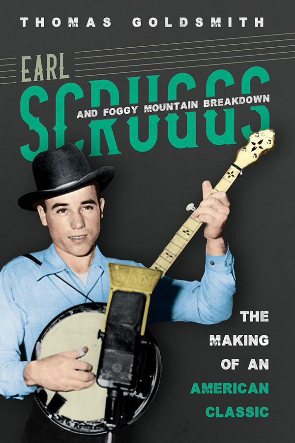 Earl Scruggs and Foggy Mountain Breakdown: The Making of an American ...