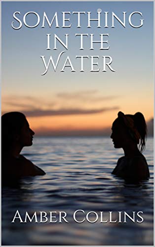 Something in the Water by Amber Collins | Goodreads