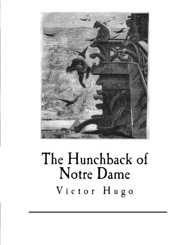 The Hunchback of Notre Dame: Notre-Dame De Paris by Victor Hugo | Goodreads