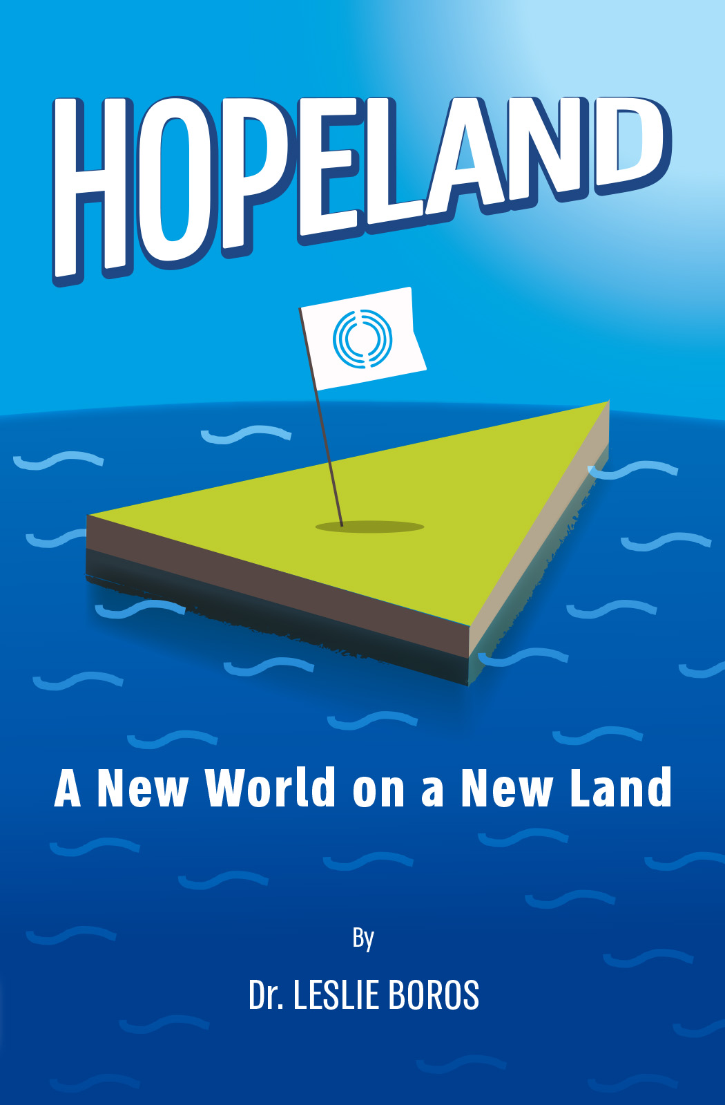HOPELAND: A New World on a New Land by Leslie Boros | Goodreads