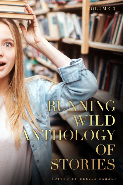 Running Wild Anthology of Stories, Volume 3 by Cecile Sarruf | Goodreads